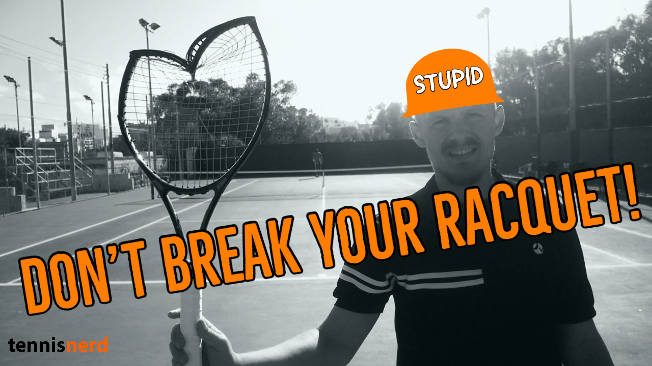 Don't Break Your Racquet - Tennisnerd.net - Racquet breaking habits