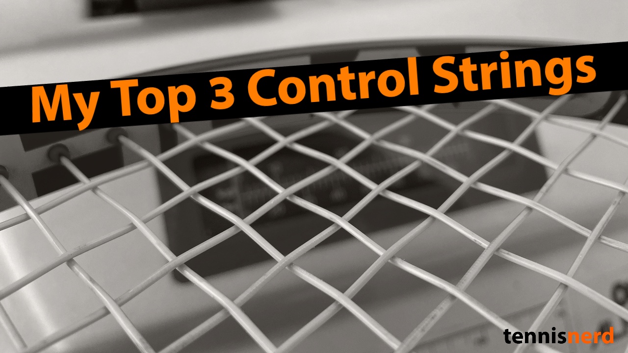 My Top 3 Control Strings - Tennisnerd.net - Best strings for control