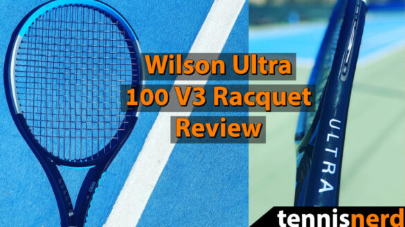 Wilson Ultra 100 V3 Racquet Review - Tennisnerd.net