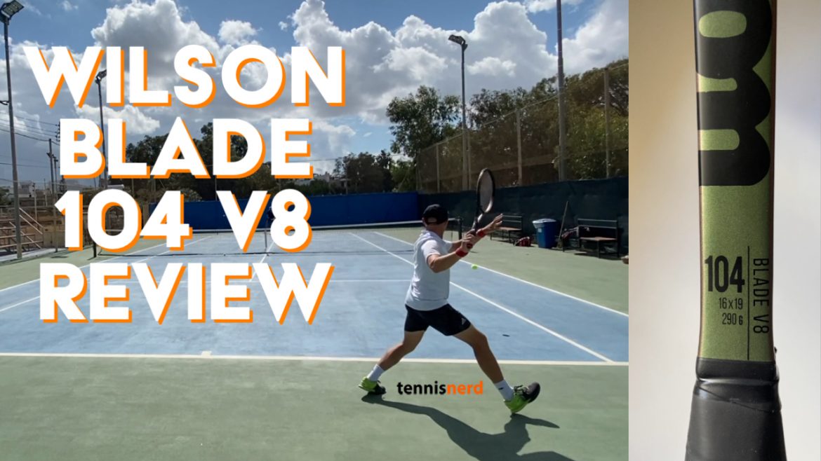 Wilson Blade V8 104 Review - Tennisnerd.net
