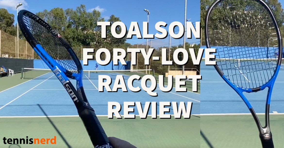 Toalson Forty-Love Racquet Review - Tennisnerd.net