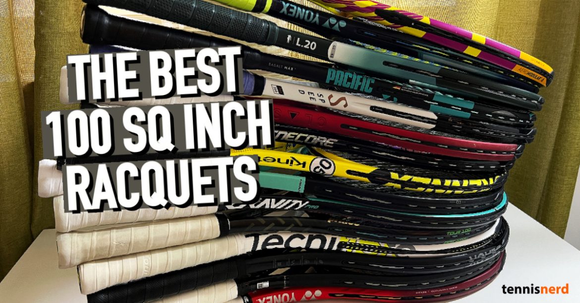 The best 100 sq inch racquets on the market - Tennisnerd.net