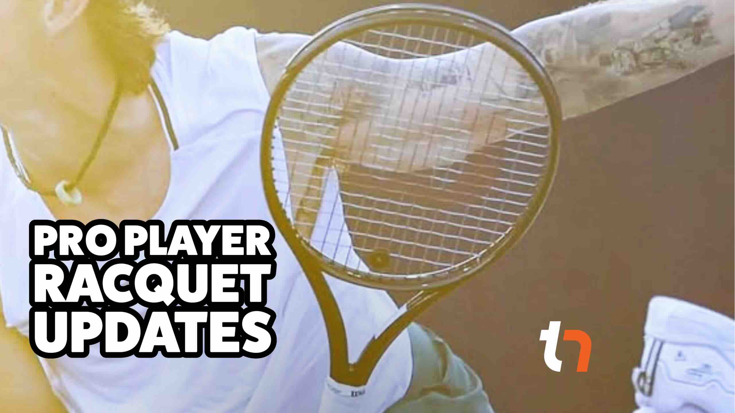 Pro Player Racquet Changes - Summer 2025 - Tennisnerd.net